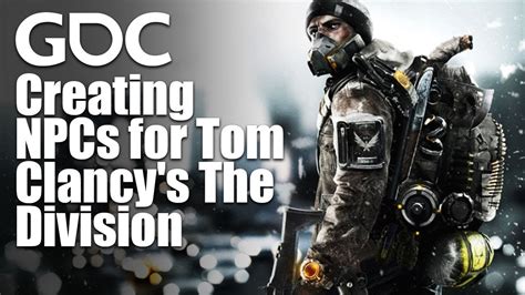 Creating Engaging Npcs In Tom Clancys The Division A Deep Dive Into