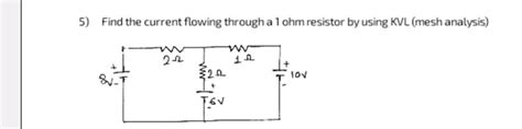 5 Find The Current Flowing Through A 1 Ohm Resistor By Using Kvl Mesh A