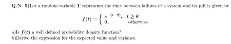 Solved Qn 5let A Random Variable T Represents The Time