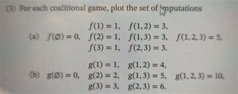 Solved 3 For Each Coalitional Game Plot The Set Of