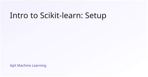 Intro To Scikit Learn Setup And Core Concepts