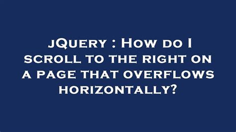 Jquery How Do I Scroll To The Right On A Page That Overflows