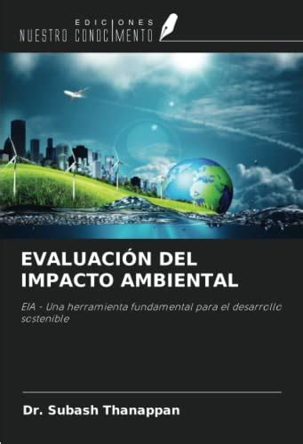 EVALUACIÓN DEL IMPACTO AMBIENTAL: EIA - Una herramienta fundamental para el desarrollo ...