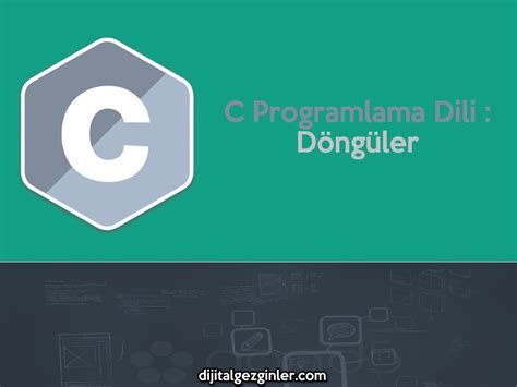 C Programlama Dersleri Döngüler Döngüler Bir Nevi Kısayoldur Bir