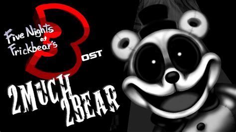 2much2bear Five Nights At Frickbears 3 Ost Youtube