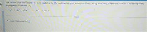Solved Use Variation Of Parameters To Find A General