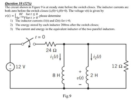 Solved The Circuit Shown In Figure 9 Is At Steady State
