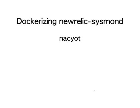 docker casual talk 2 dockerizing newrelic sysmond pdf