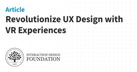Revolutionize UX Design With VR Experiences IxDF