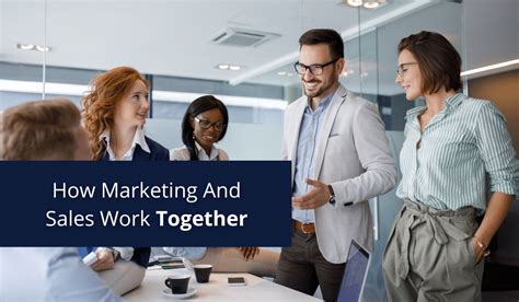 How Marketing And Sales Work Together In 2023