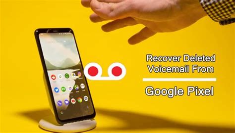 Hassle Free Ways To Recover Deleted Voicemail On Google Pixel