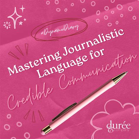 Mastering Journalistic Language For Credible Communication Durée