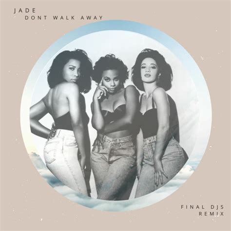 Stream Jade Dont Walk Away Final Djs Remix Free Download By Final