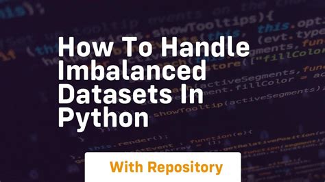 how to handle imbalanced datasets in python youtube