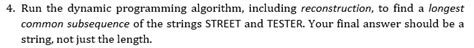 Solved Run The Dynamic Programming Algorithm Including Chegg