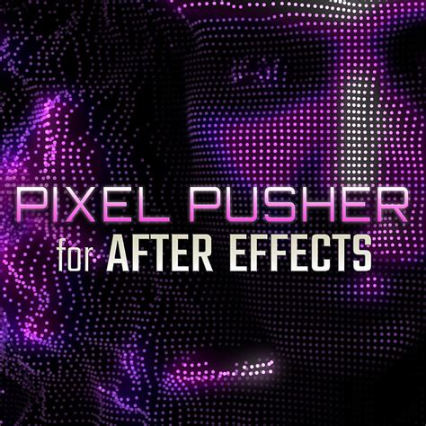 Pixel Pusher Creation Effects