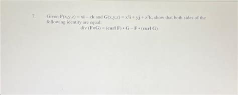 Solved Given F X Y Z Xizk And G X Y Z X2i Yj Z2k Show Chegg Com