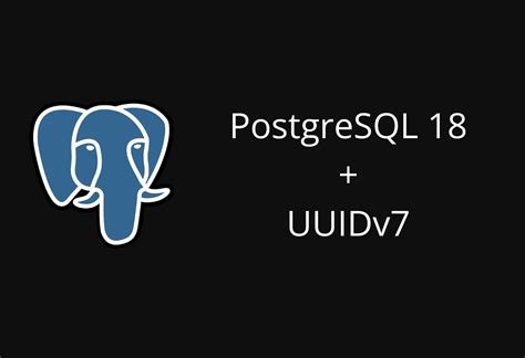 uuidv7 comes to postgresql 18