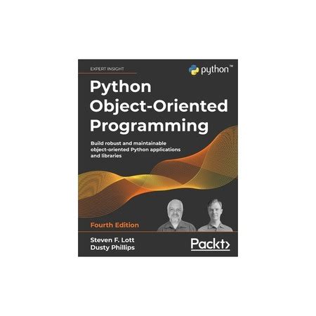 Python Object-Oriented Programming - Fourth Edition: Build robust and maintainable object ...