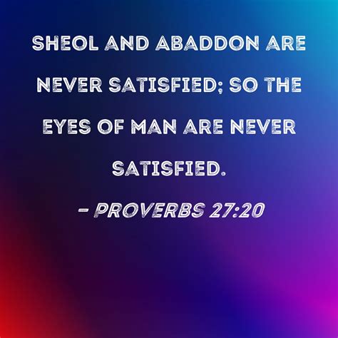 Proverbs 2720 Sheol And Abaddon Are Never Satisfied So The Eyes Of