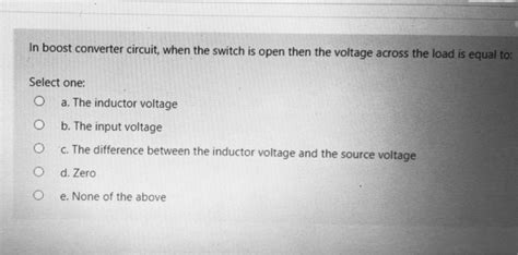 Solved In Boost Converter Circuit When The Switch Is Open Chegg