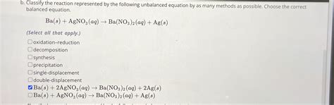 Solved b. ﻿Classify the reaction represented by the | Chegg.com