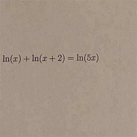 Solved Ln X Ln X 2 Ln 5x