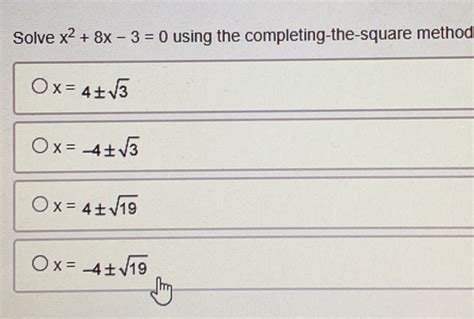 Solved Solve X 2 8x 3 0 Using The Completing The Square Method X 4± Sqrt 3 X 4± Sqrt 3 X 4±
