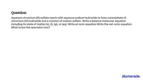 Solved Aqueous Chromium Iii Sulfate Reacts With Aqueous Sodium Hydroxide To Form A