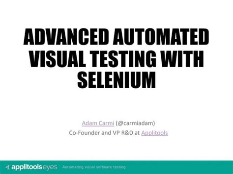 Advanced Automated Visual Testing With Selenium Ppt