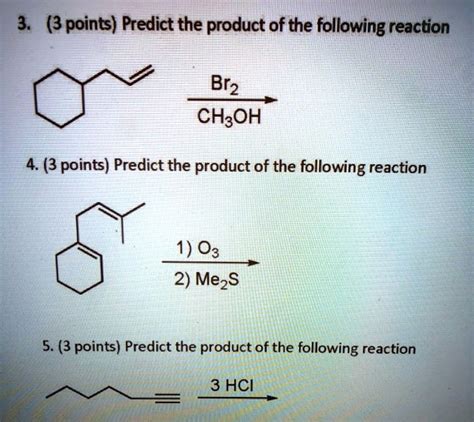 SOLVED: 3. (3 points) Predict the product of the following reaction: Br2 + CH3OH 4. (3 points ...