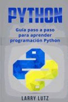 Libro Python Guía Paso a Paso Para Aprender Programación Python De Lutz Larry Buscalibre