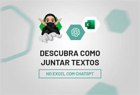 Como Juntar Textos No Excel De Forma FÁcil Com Chatgpt Ninja Do Excel