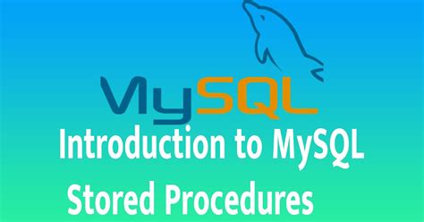 Introduction To MySQL Stored Procedures