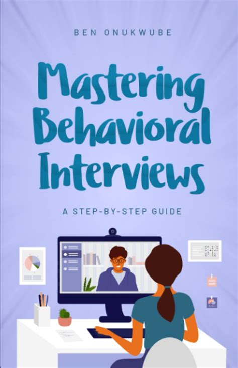 Mastering Behavioral Interviews A Step By Step Guide Onukwube Ben 9798392932238
