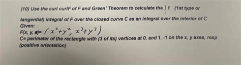Solved 10 Use The Curl Curlf Of F And Green Theorem To