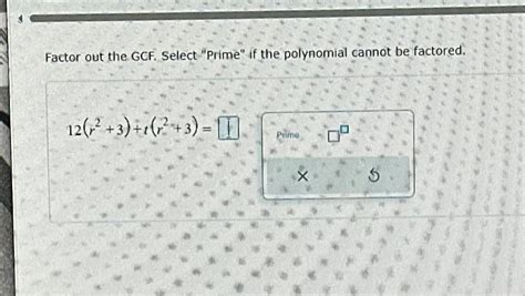 solved factor out the gcf select prime if the polynomial
