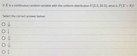 Solved If X Is A Continuous Random Variable With The Uniform Distribution U55205 What Is