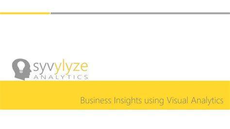 syvylyze analytics business insights using visual analytics ppt