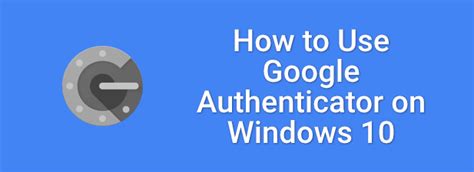 How To Use Google Authenticator On Windows