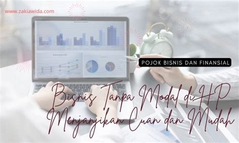 Bisnis Tanpa Modal Di HP Yang Menjanjikan Cuan Dan Mudah