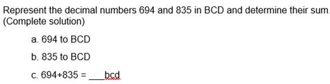 solved represent the decimal numbers 694 and 835 in bcd and