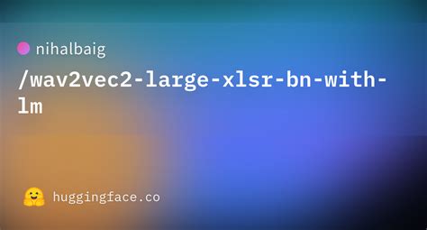 Nihalbaig Wav2vec2 Large Xlsr Bn With Lm · Hugging Face