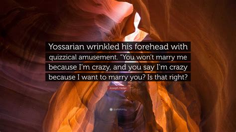 Joseph Heller Quote Yossarian Wrinkled His Forehead With Quizzical