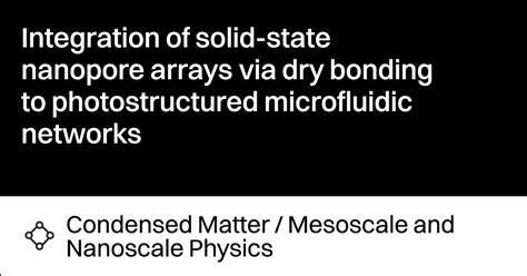 Integration Of Solid State Nanopore Arrays Via Dry Bonding To Photostructured Microfluidic Networks