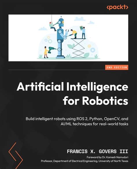 Artificial Intelligence For Robotics Build Intelligent Robots Using Ros 2 Python Opencv And