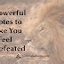 25 Powerful Quotes To Make You Feel Undefeated
