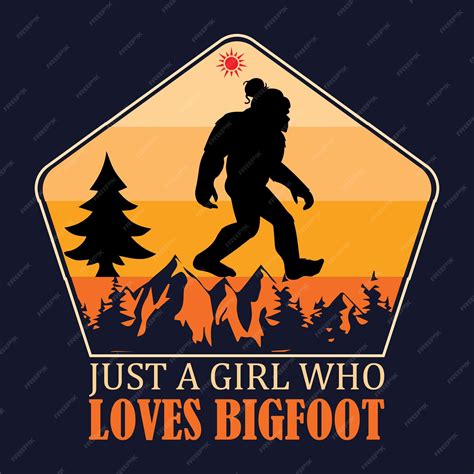 Premium Vector Just A Girl Who Loves Bigfoot T Shirt Design Vintage Bigfoot Vector