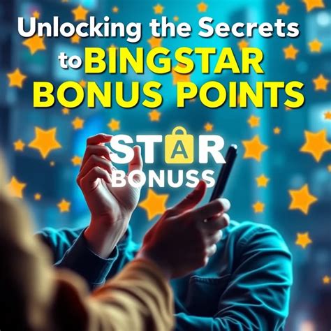 Unlocking The Secrets To Bing Star Bonus Points Leveluptalk
