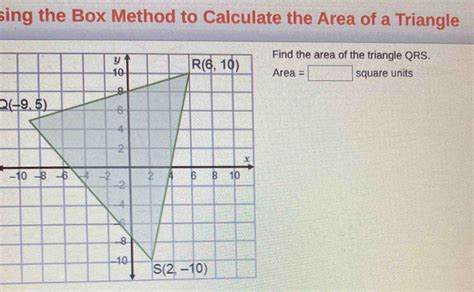 Solved Sing The Box Method To Calculate The Area Of A Triangle D The Area Of The Triangle Qrs